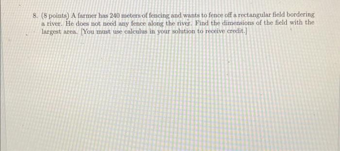 Solved 8. ( 8 points) A farmer has 240 meters of fencing and | Chegg.com
