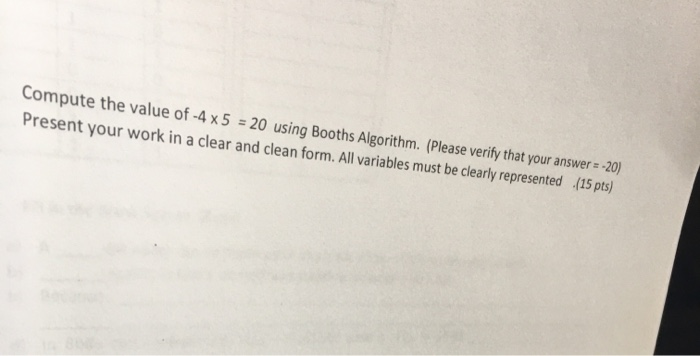 Solved Compute the value of -4 x 5 = 20 using Booths | Chegg.com
