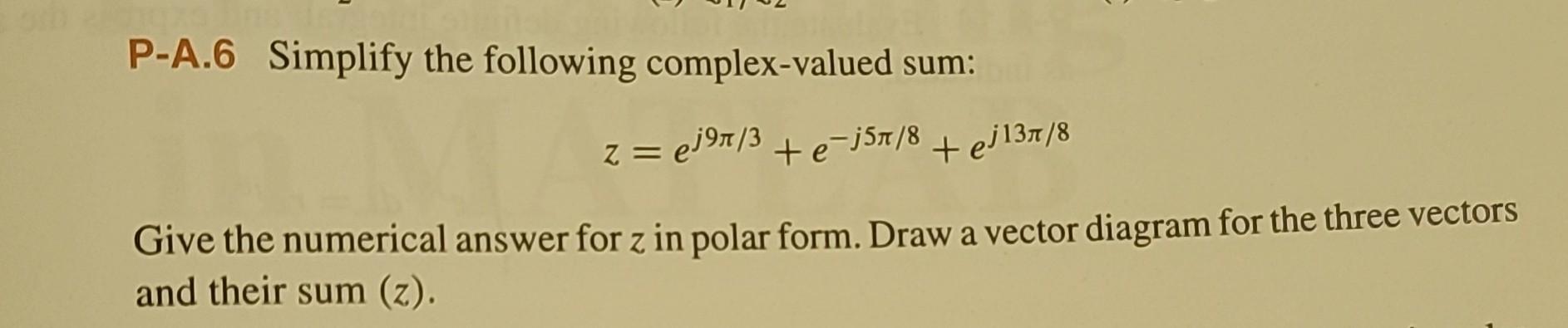 Solved P-A.6 Simplify the following complex-valued sum: | Chegg.com