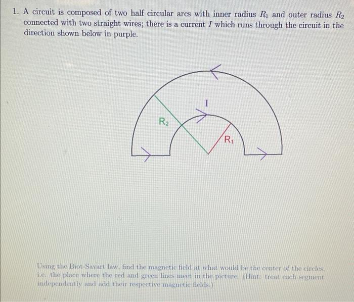 Solved 1. A circuit is composed of two half circular arcs | Chegg.com