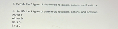 Solved Identify the 3 ﻿types of cholinergic receptors, | Chegg.com