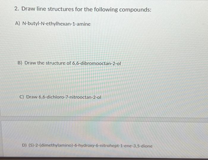 [Solved]: 2. Draw line structures for the following compound