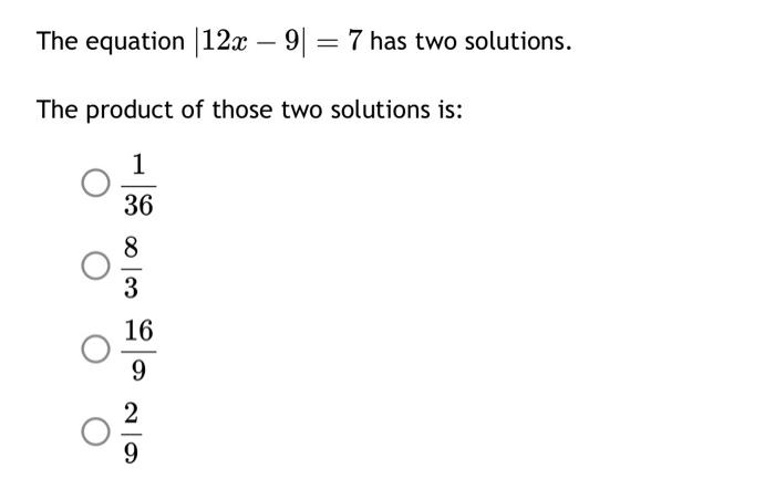Solved The equation |12x – 9| = 7 has two solutions. The | Chegg.com