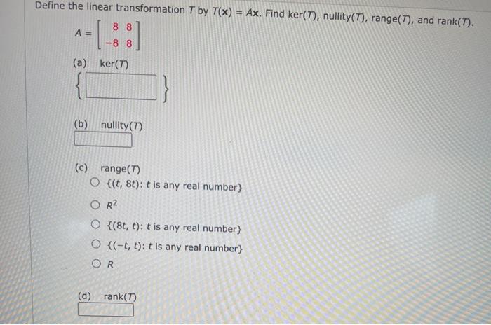 Solved Define the linear transformation T by T(x) = Ax. Find | Chegg.com