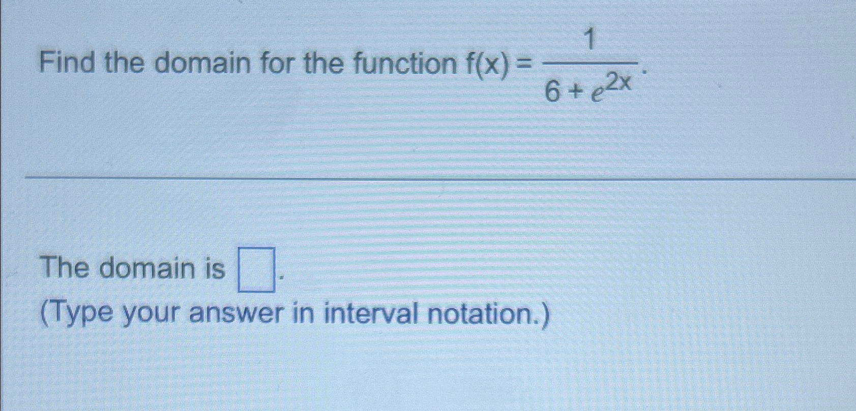 Solved Find The Domain For The Function F X 16 E2x The