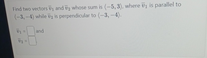 Solved Find two vectors ?bar (v)1 ﻿and ?bar (v)2 ﻿whose sum | Chegg.com