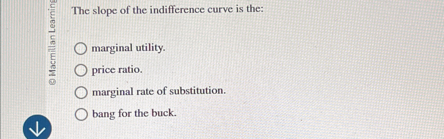 Solved The slope of the indifference curve is the:marginal | Chegg.com