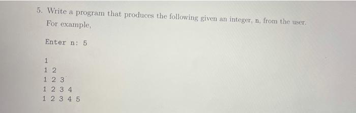 Solved 5. Write a program that produces the following given | Chegg.com