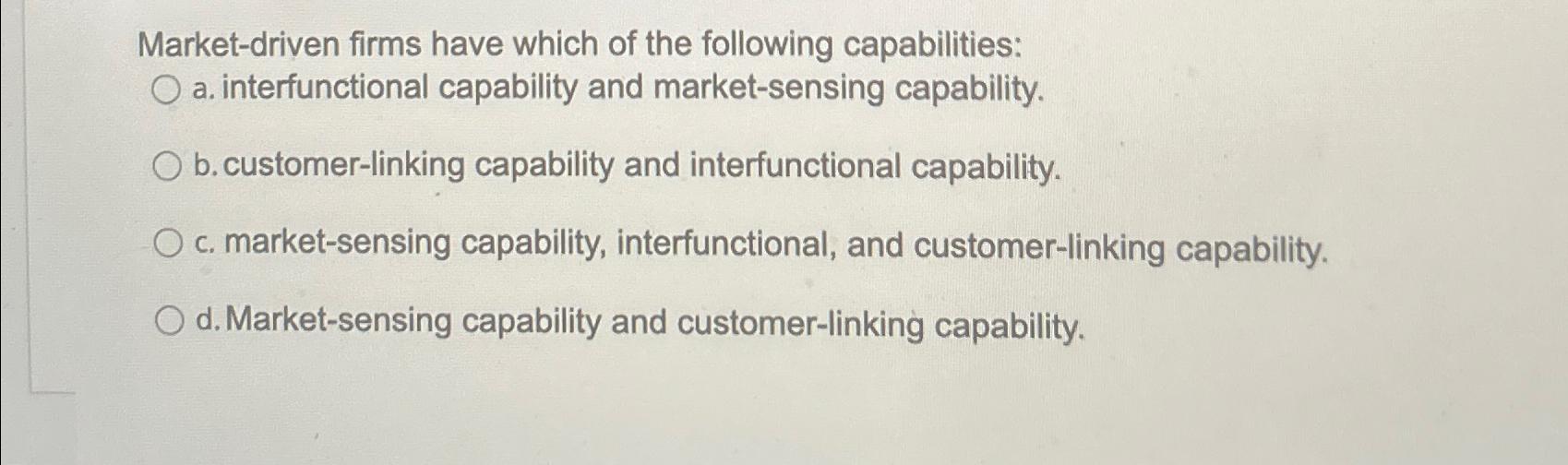 Solved Market-driven firms have which of the following | Chegg.com