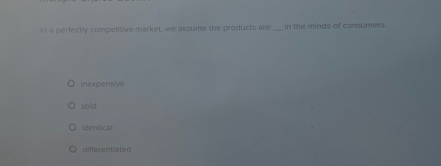 Solved In a perfectly competitive market, we assume the | Chegg.com