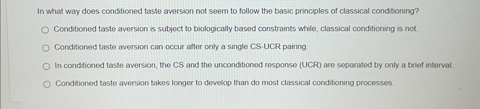 Solved In what way does conditioned taste aversion not seem | Chegg.com