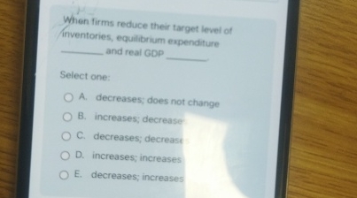 Solved When firms reduce their target level of Inventories, | Chegg.com