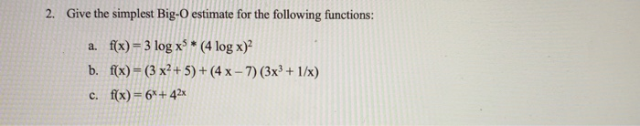 Solved 2. Give the simplest Big-O estimate for the following | Chegg.com