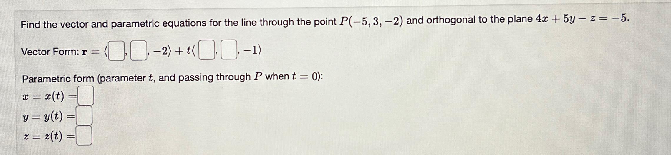 Solved Find the vector and parametric equations for the line | Chegg.com