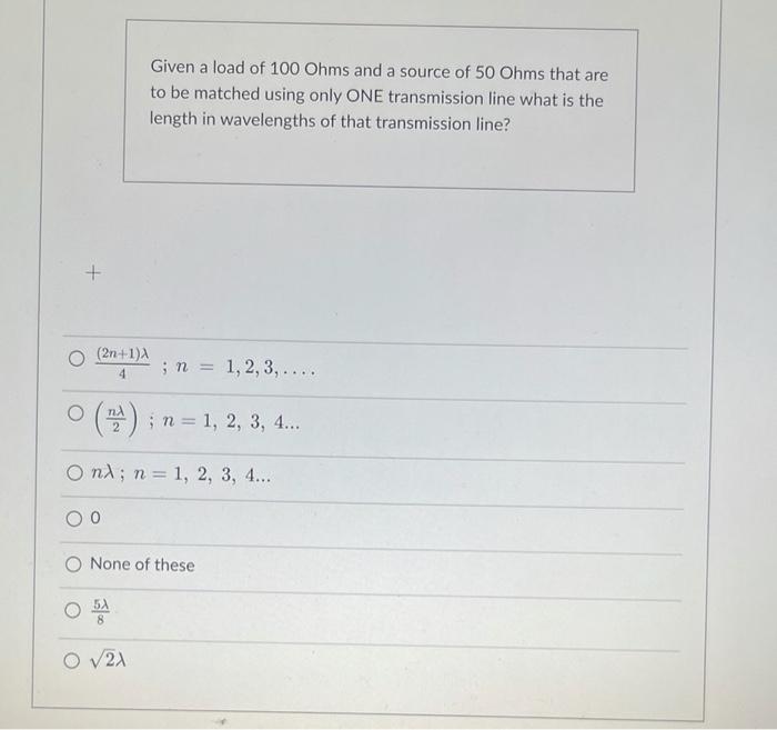 Solved Given a load of 100 Ohms and a source of 50 Ohms that | Chegg.com