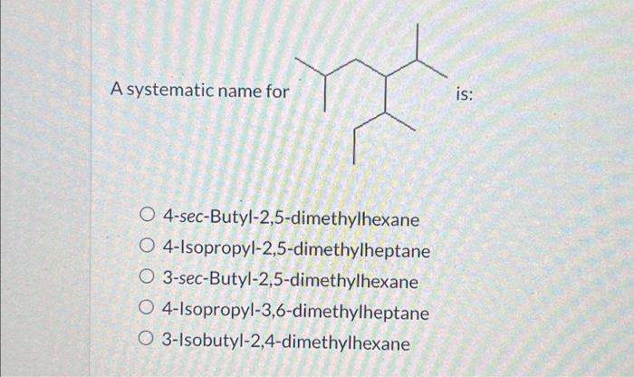 Solved A systematic name for O | Chegg.com