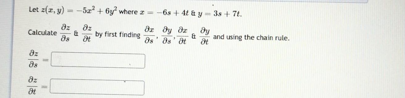 Solved Let z(x,y)=−5x2+6y2 where x=−6s+4t \& y=3s+7t | Chegg.com