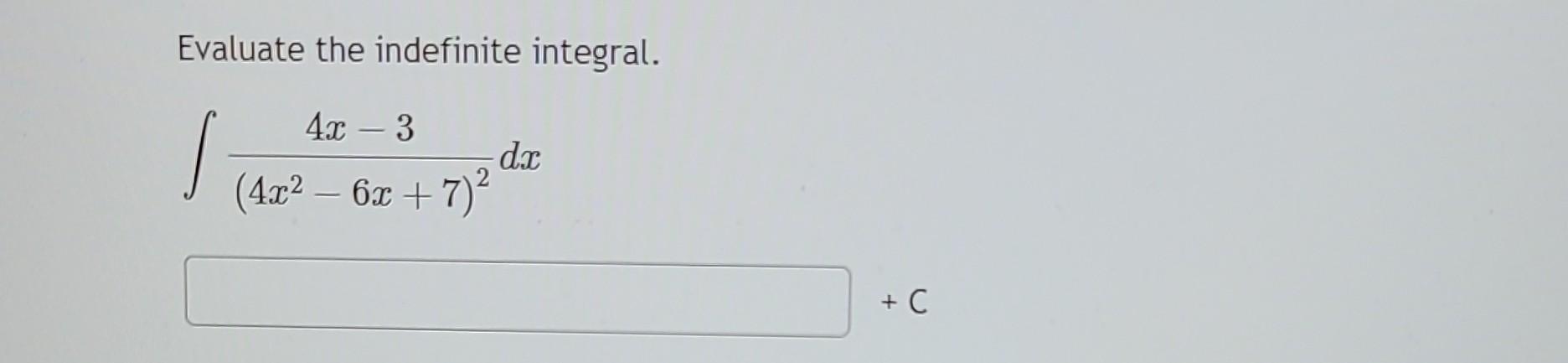 Solved Evaluate the indefinite integral. ∫(4x2−6x+7)24x−3dx | Chegg.com