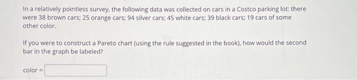 Solved In a relatively pointless survey, the following data | Chegg.com