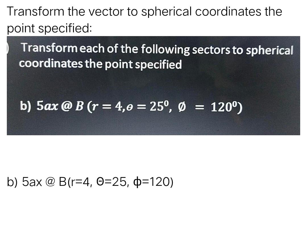 Solved Transform the vector to spherical coordinates the | Chegg.com
