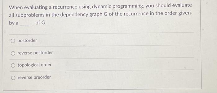 Solved When evaluating a recurrence using dynamic | Chegg.com