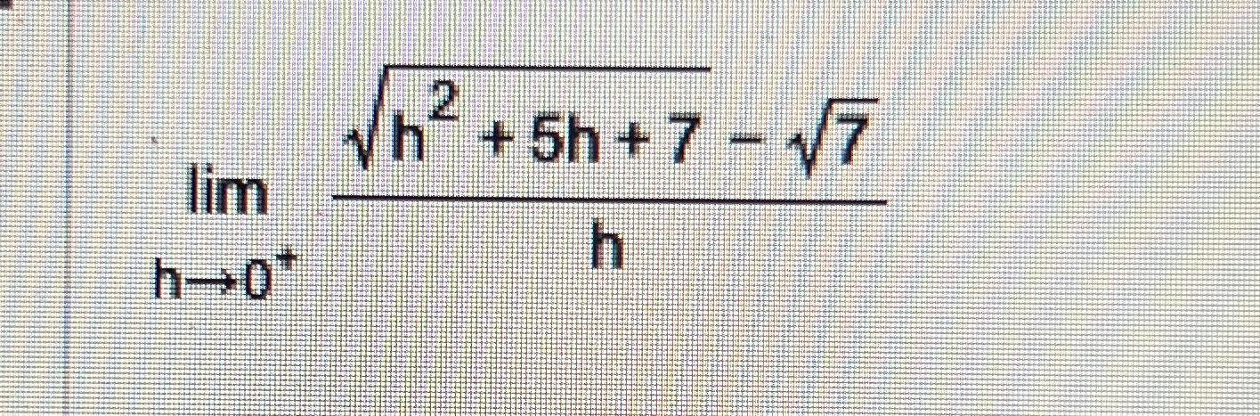 Solved limh→0+h2+5h+72-72h | Chegg.com