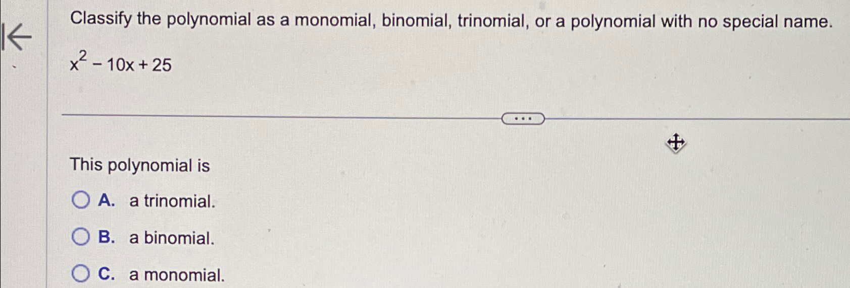 Solved Classify the polynomial as a monomial, binomial, | Chegg.com