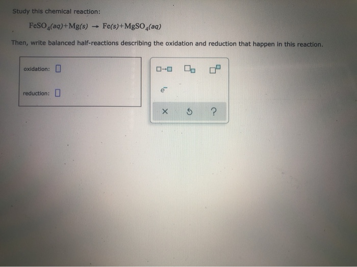 Solved Study this chemical reaction: FeSO4(aq) + Mg(s) | Chegg.com