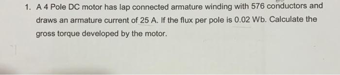 Solved 1. A 4 Pole DC motor has lap connected armature | Chegg.com