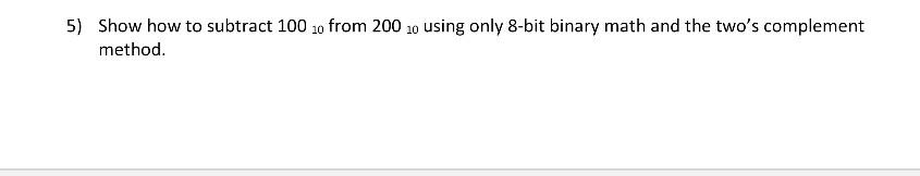 Solved 5) Show how to subtract 10010 from 20010 using only | Chegg.com