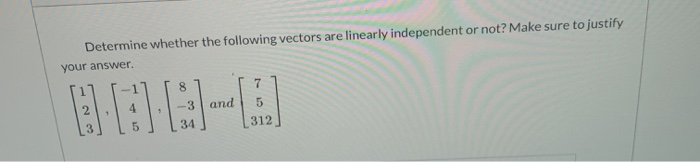 Solved Determine whether the following vectors are linearly | Chegg.com
