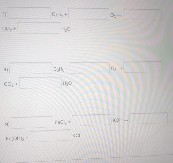 Solved 7) C2H4 + 02- CO2 + H2O 8) C₃H6+ O2 → CO2 + H20 кон — | Chegg.com