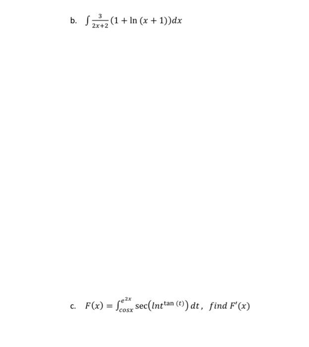 Solved ∫2x+23(1+ln(x+1))dx F(x)=∫cosxe2xsec(lnttan(t))dt | Chegg.com