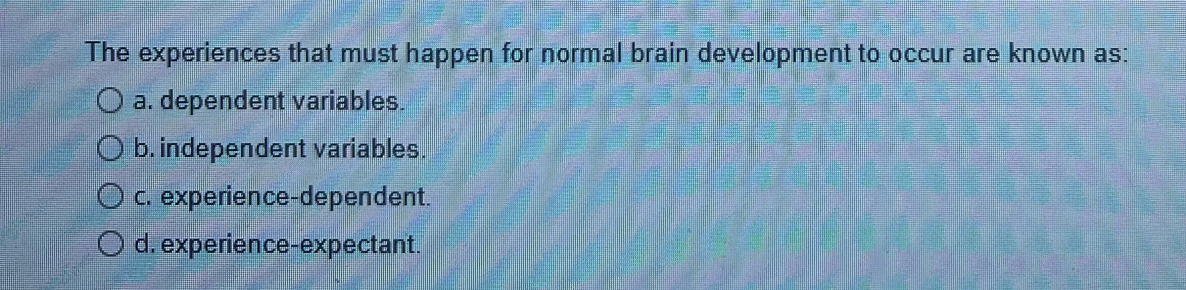 Solved The experiences that must happen for normal brain | Chegg.com