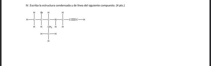 Solved IV. Escriba la estructura condensada y de linea del | Chegg.com