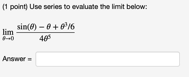 Solved (1 ﻿point) ﻿Use series to evaluate the limit | Chegg.com