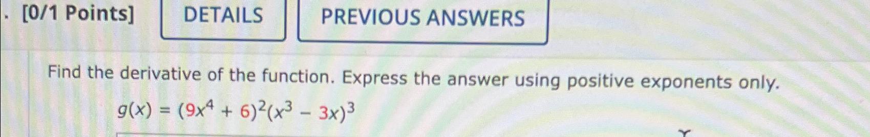 Solved [0/1 ﻿Points]PREVIOUS ANSWERSFind the derivative of | Chegg.com