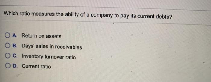 Solved Which ratio measures the ability of a company to pay | Chegg.com