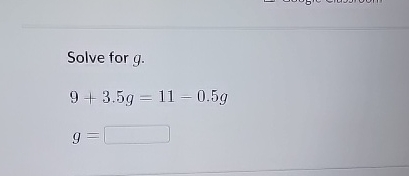 Solved Solve for g.9+3.5g=11-0.5gg= | Chegg.com