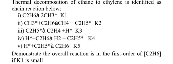 Solved Thermal decomposition of ethane to ethylene is | Chegg.com