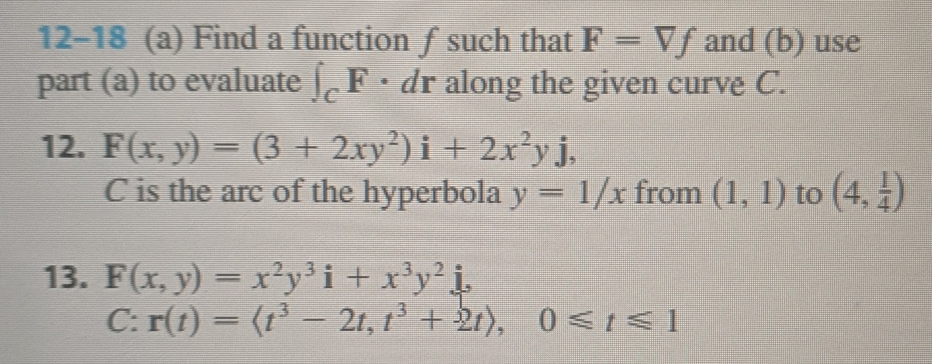 Solved 12-18 (a) Find a function f such that F=gradf and | Chegg.com Solved 12-18 (a) Find a function f such that F=gradf and | Chegg.com