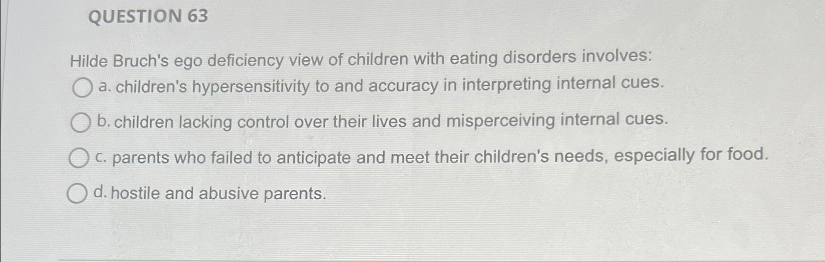 Solved QUESTION 63Hilde Bruch's ego deficiency view of | Chegg.com