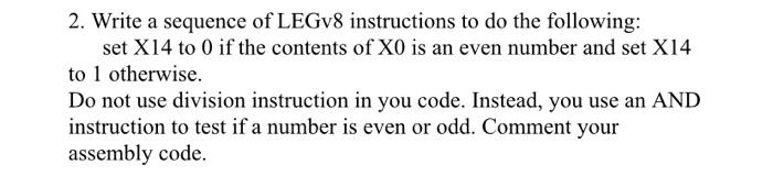 Solved 2. Write a sequence of LEGv8 instructions to do the | Chegg.com