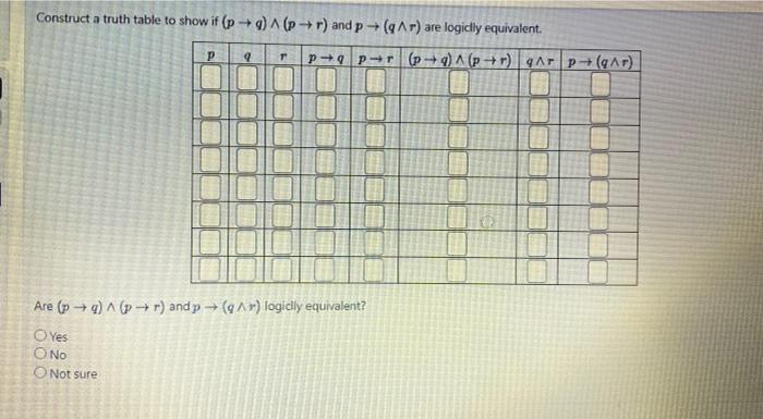 Solved Construct a truth table to show if (p→q)∧(p→r) and | Chegg.com
