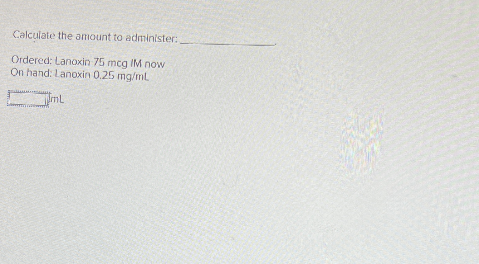 Solved Calculate the amount to administer:Ordered: Lanoxin | Chegg.com