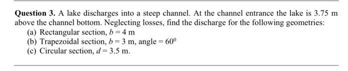 Question 3. A lake discharges into a steep channel. | Chegg.com