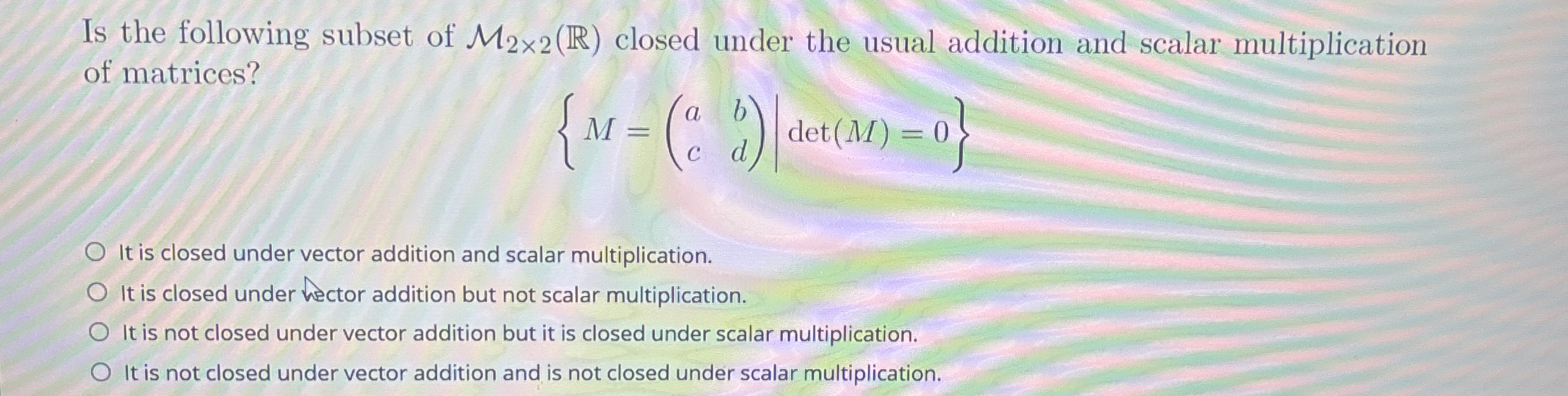 Is the following subset of M2×2(R) ﻿closed under the | Chegg.com