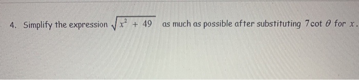 Solved 4. Simplify the expression x + 49 as much as possible | Chegg.com