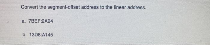 Solved Convert the segment-offset address to the linear | Chegg.com