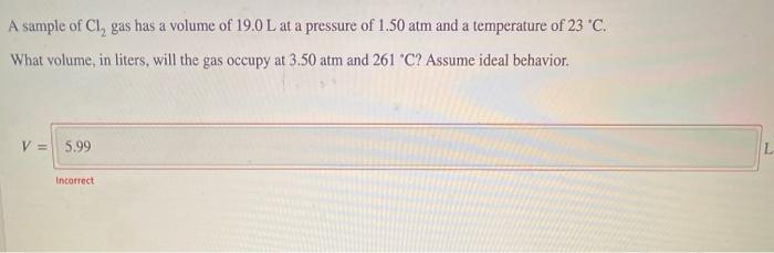 Solved A sample of Cl, gas has a volume of 19.0L at a | Chegg.com